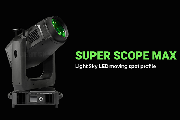 LIGHTSKY Super Scope Max：a higher level 1200W LED spot & profile ...